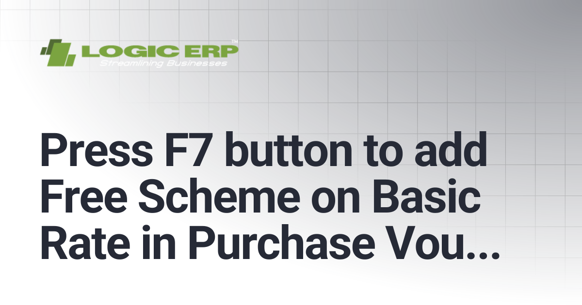 Press F7 button to add Free Scheme on Basic Rate in Purchase Voucher ...