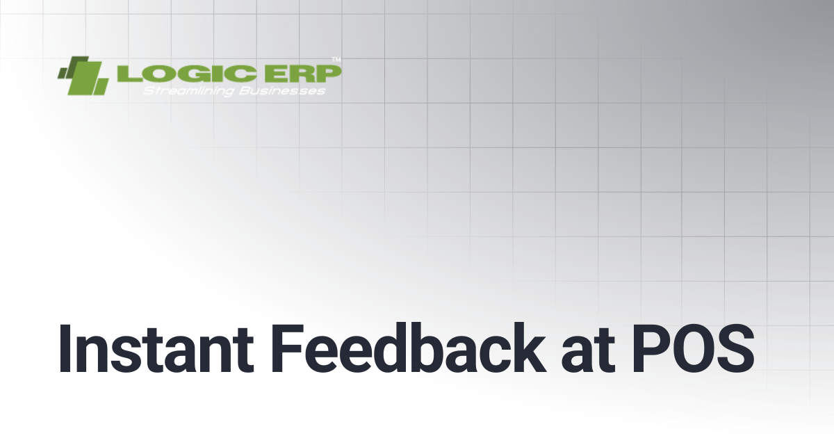 Instant Feedback at POS | Logic ERP Docs
