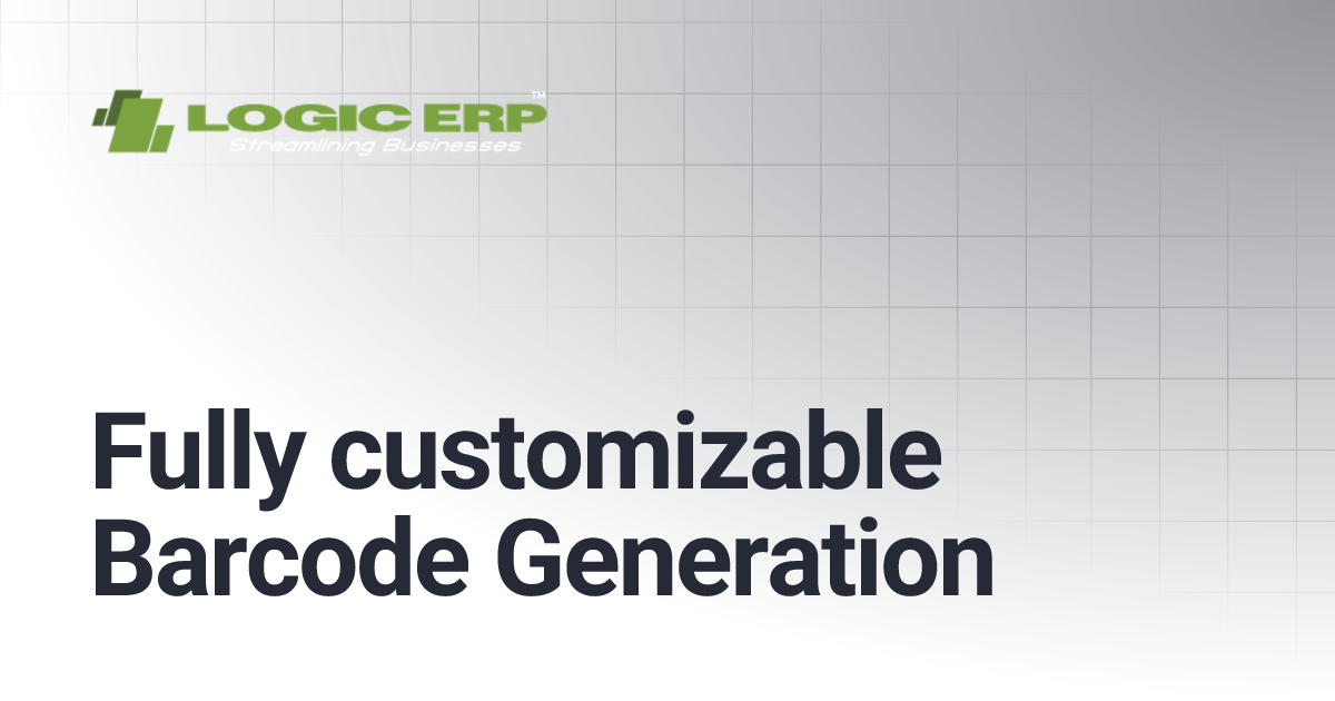 Fully customizable Barcode Generation | Logic ERP Docs