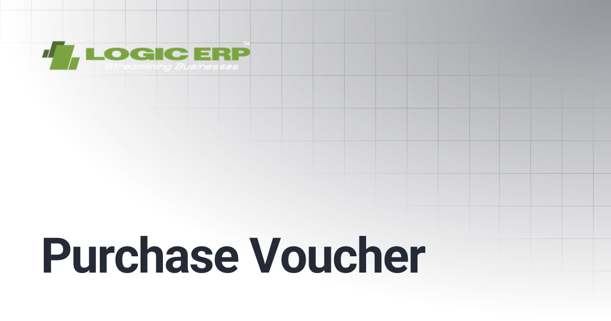 Purchase Voucher | Logic ERP Docs