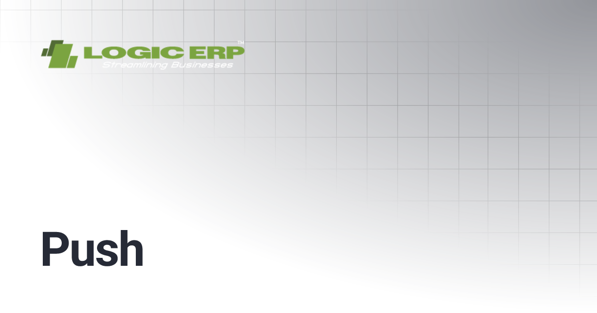 Push | Logic ERP Docs