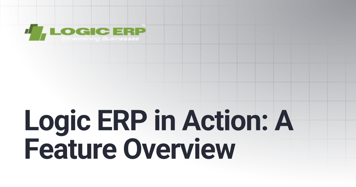 Logic ERP in Action: A Feature Overview | Logic ERP Docs