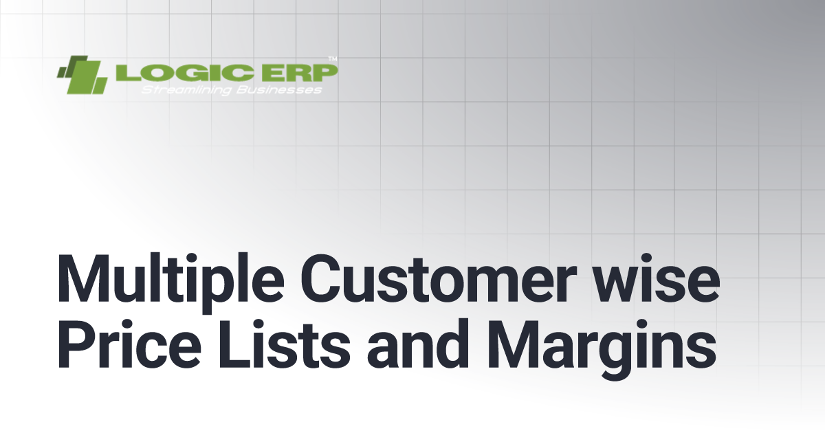 Multiple Customer wise Price Lists and Margins | Logic ERP Docs