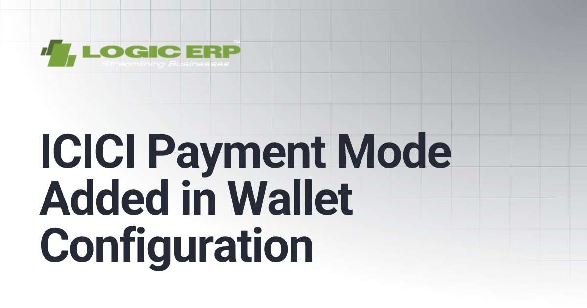 ICICI Payment Mode Added in Wallet Configuration | Logic ERP Docs