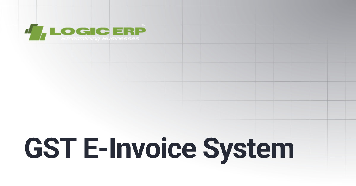 GST E-Invoice System | Logic ERP Docs