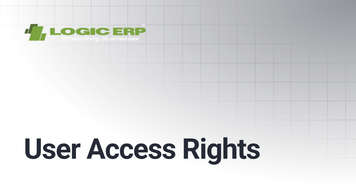 User Access Rights | Logic ERP Docs