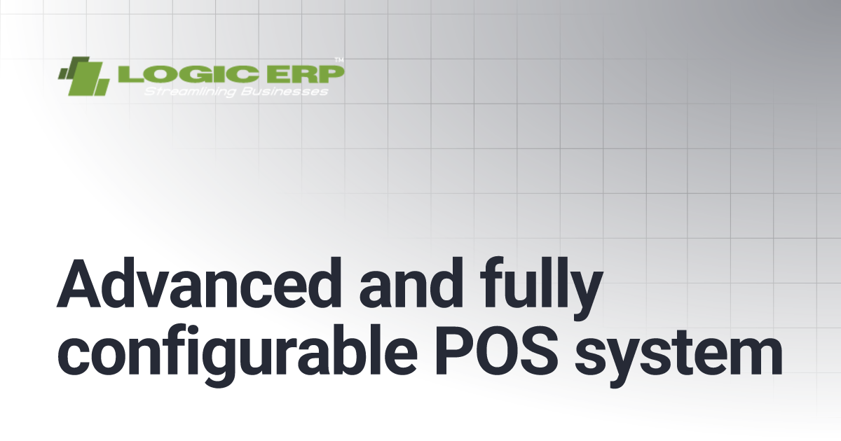 Advanced and fully configurable POS system | Logic ERP Docs