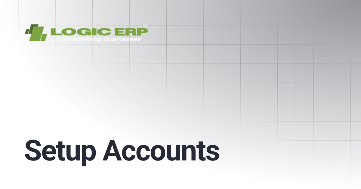 Setup Accounts | Logic ERP Docs
