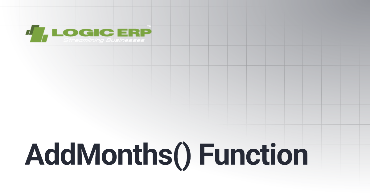 AddMonths() Function | Logic ERP Docs