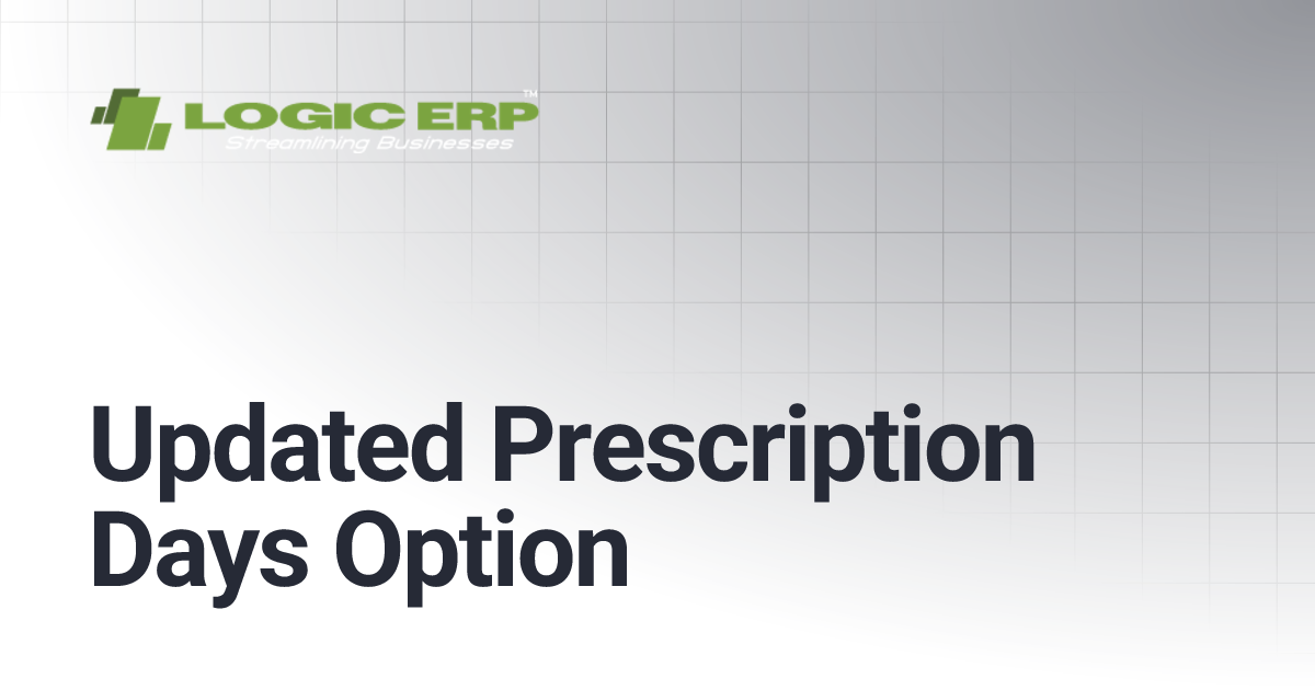 Updated Prescription Days Option | Logic ERP Docs