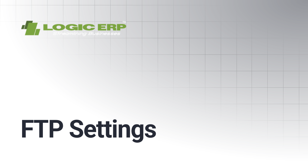 FTP Settings | Logic ERP Docs