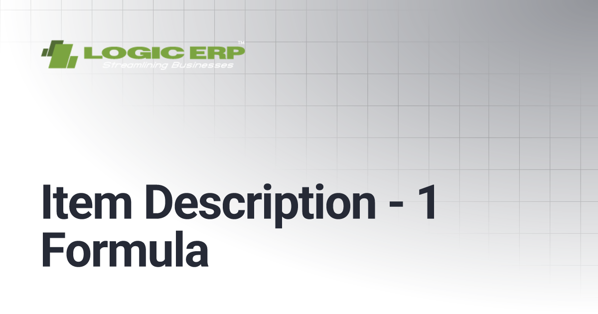 Item Description - 1 Formula | Logic ERP Docs