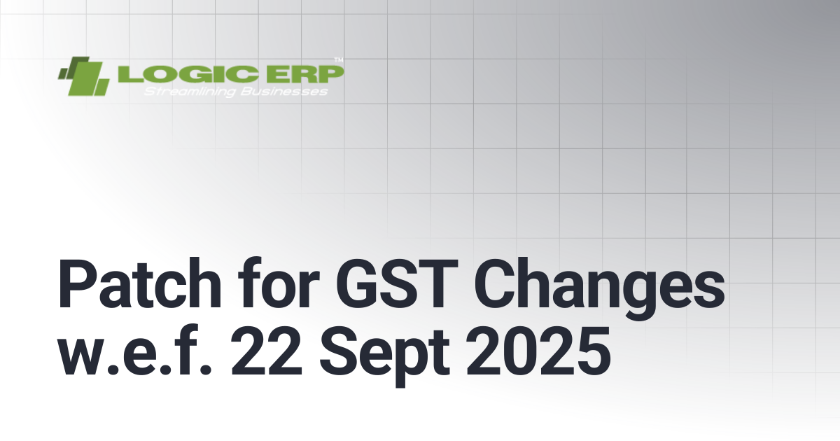 Patch for GST Changes w.e.f. 22 Sept 2025 | Logic ERP Docs