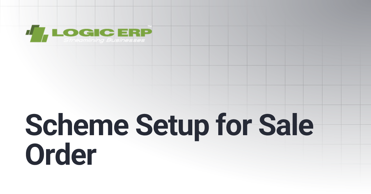 Scheme Setup for Sale Order | Logic ERP Docs
