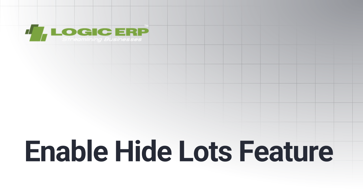 Enable Hide Lots Feature | Logic ERP Docs