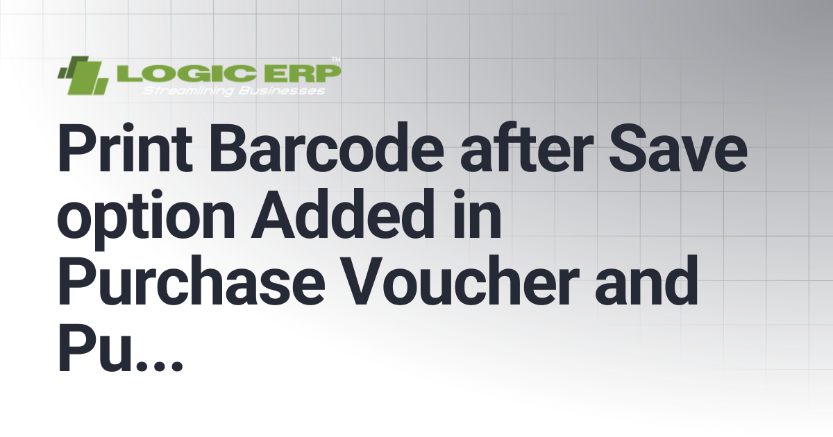 Print Barcode after Save option Added in Purchase Voucher and Purchase ...