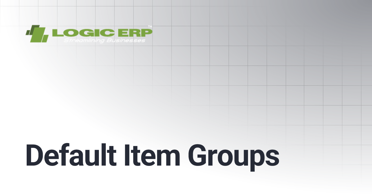 Default Item Groups | Logic ERP Docs