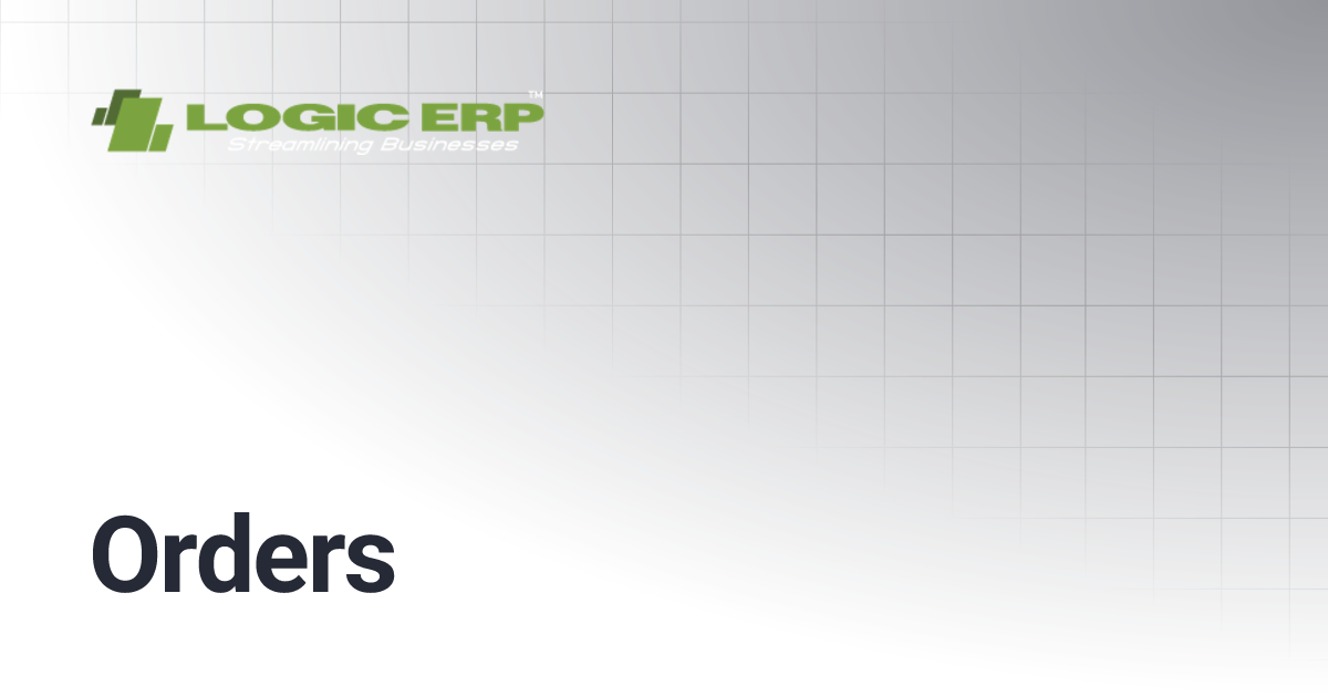 Orders | Logic ERP Docs