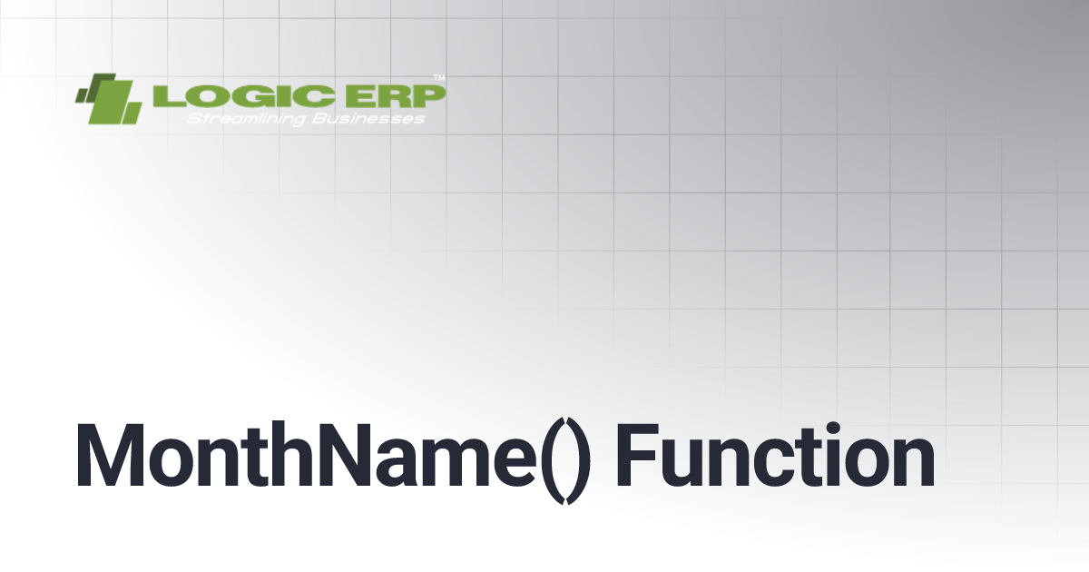 MonthName() Function | Logic ERP Docs