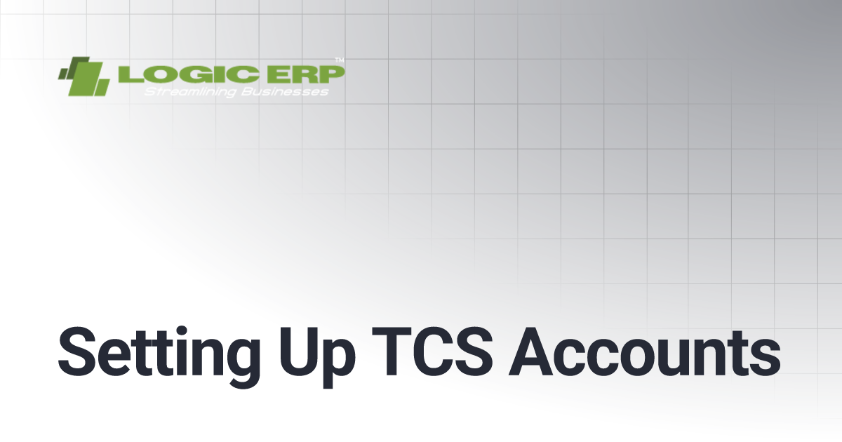 Setting Up TCS Accounts | Logic ERP Docs