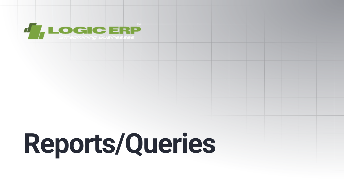 Reports/Queries | Logic ERP Docs