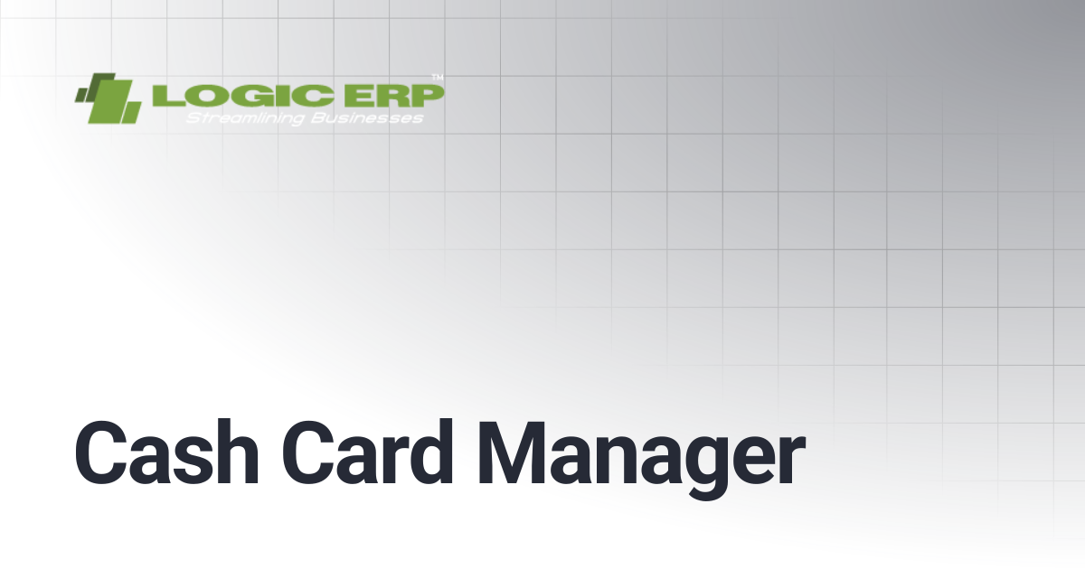 Cash Card Manager | Logic ERP Docs