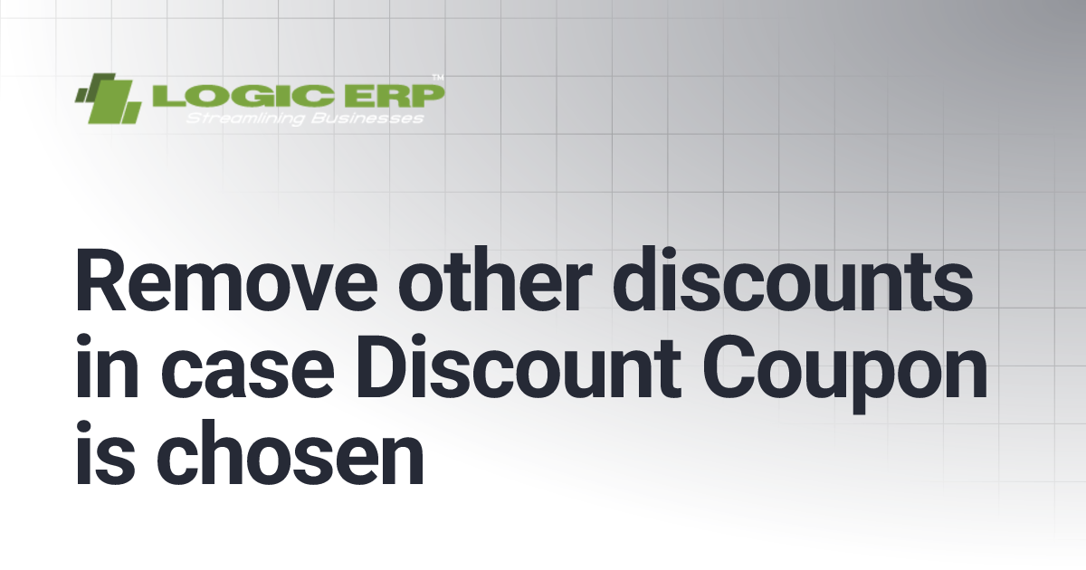 Remove other discounts in case Discount Coupon is chosen | Logic ERP Docs