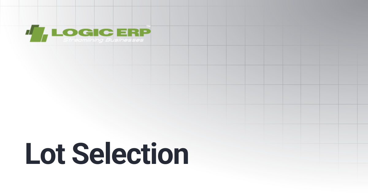 Lot Selection | Logic ERP Docs
