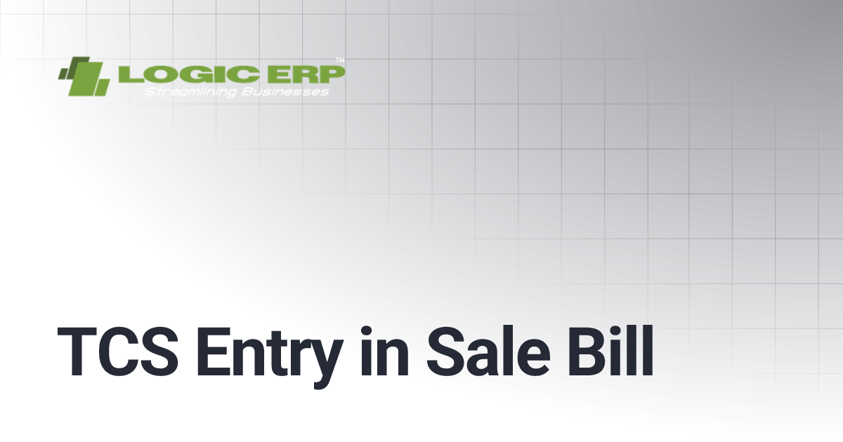 TCS Entry in Sale Bill | Logic ERP Docs
