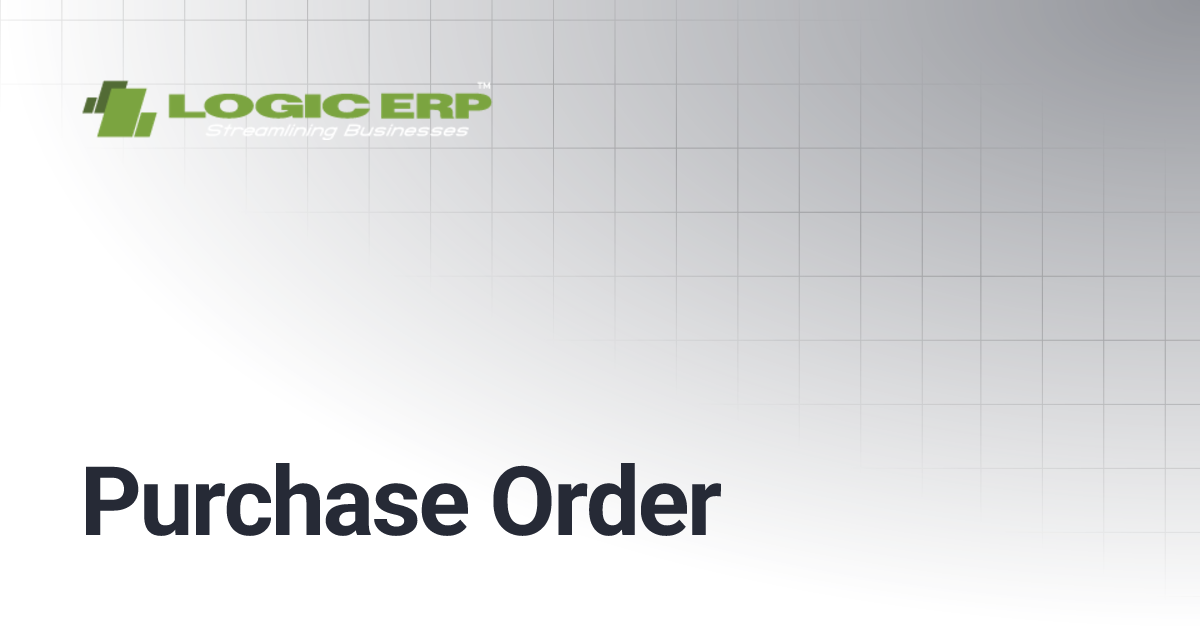 Purchase Order | Logic ERP Docs