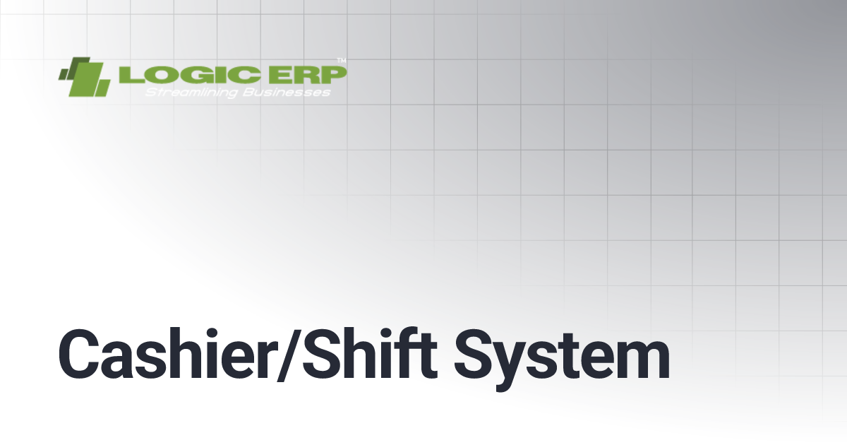 Cashier/Shift System | Logic ERP Docs
