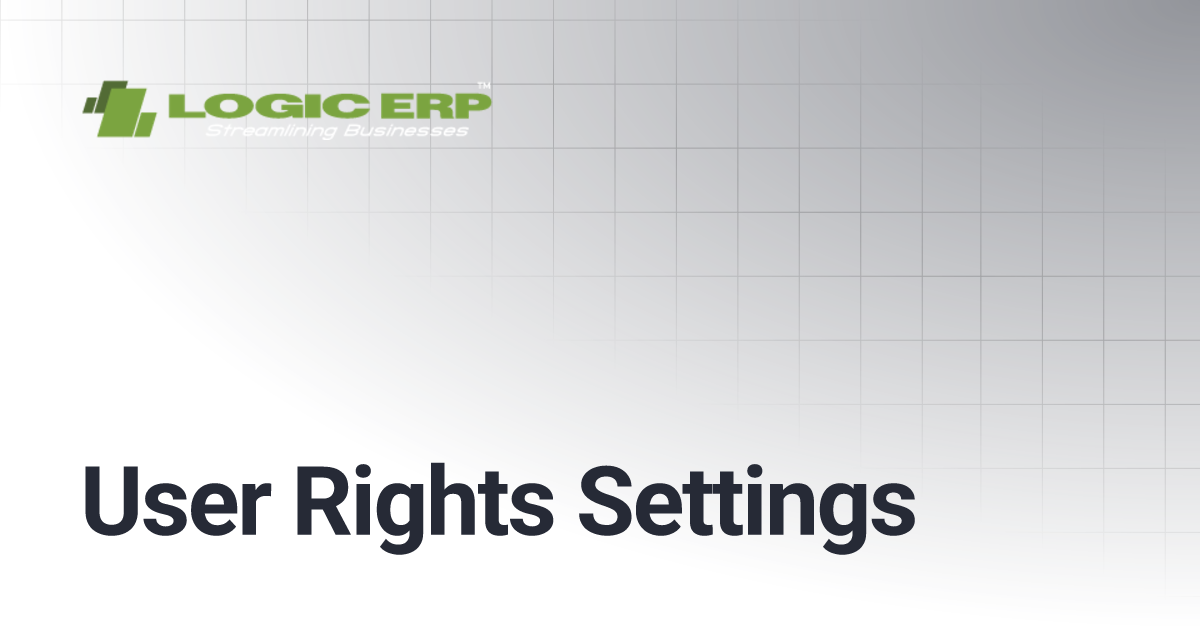 User Rights Settings | Logic ERP Docs