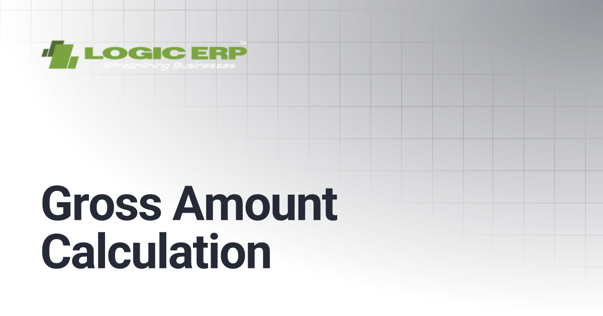 Gross Amount Calculation | Logic ERP Docs