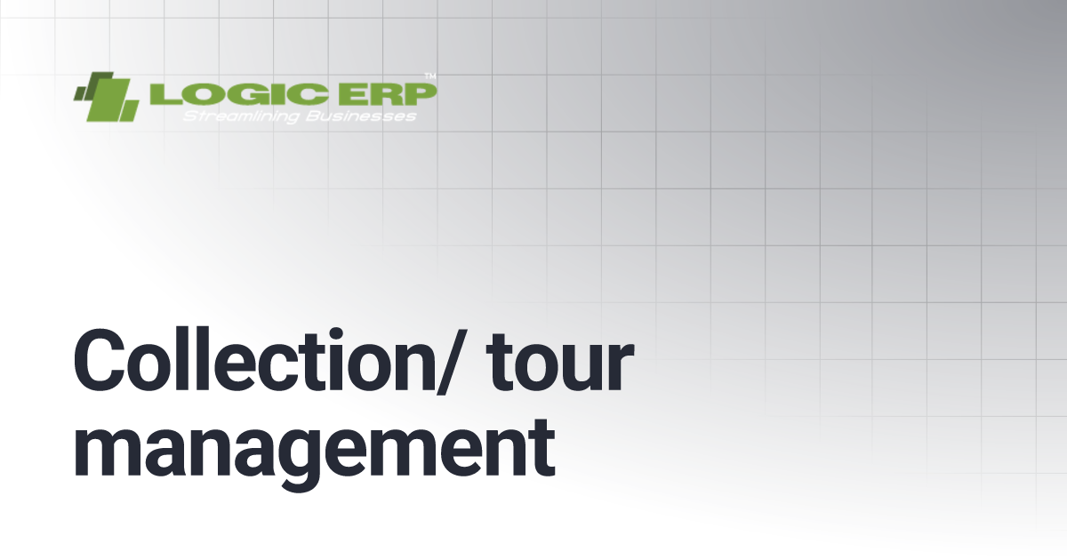 Collection/ tour management | Logic ERP Docs