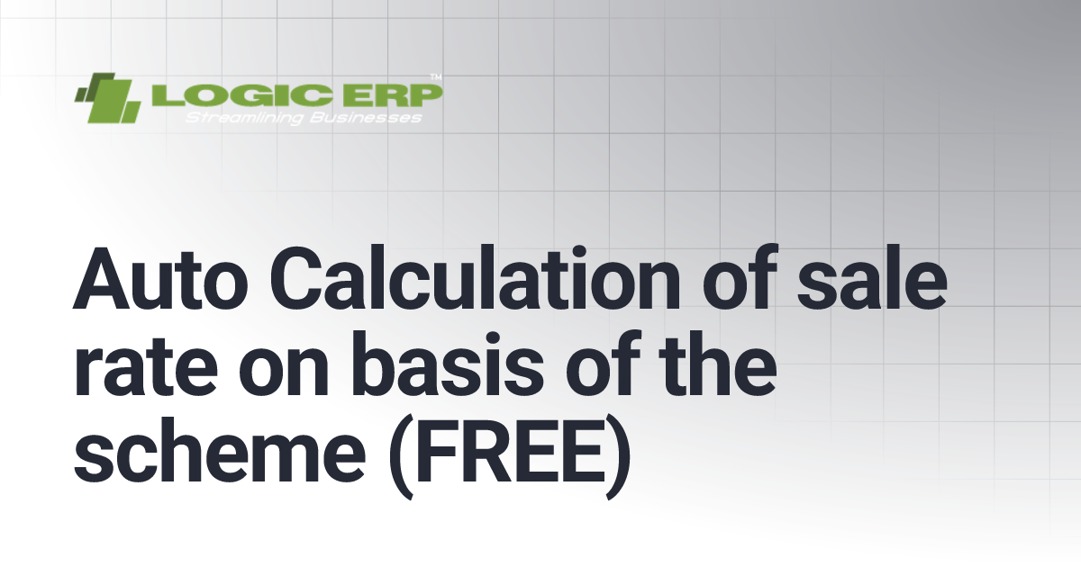 Auto Calculation of sale rate on basis of the scheme (FREE) | Logic ERP Docs