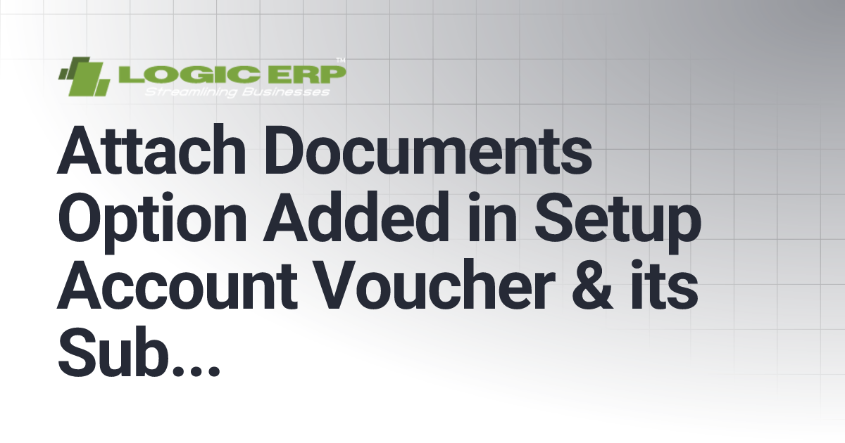 Attach Documents Option Added in Setup Account Voucher & its Sub ...