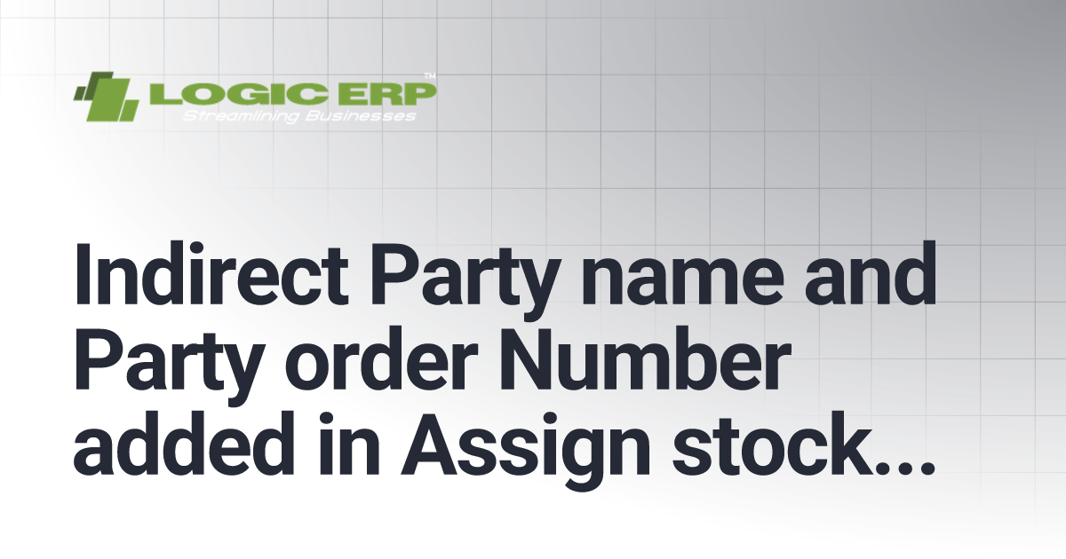 Indirect Party name and Party order Number added in Assign stock to Delivery order window ...