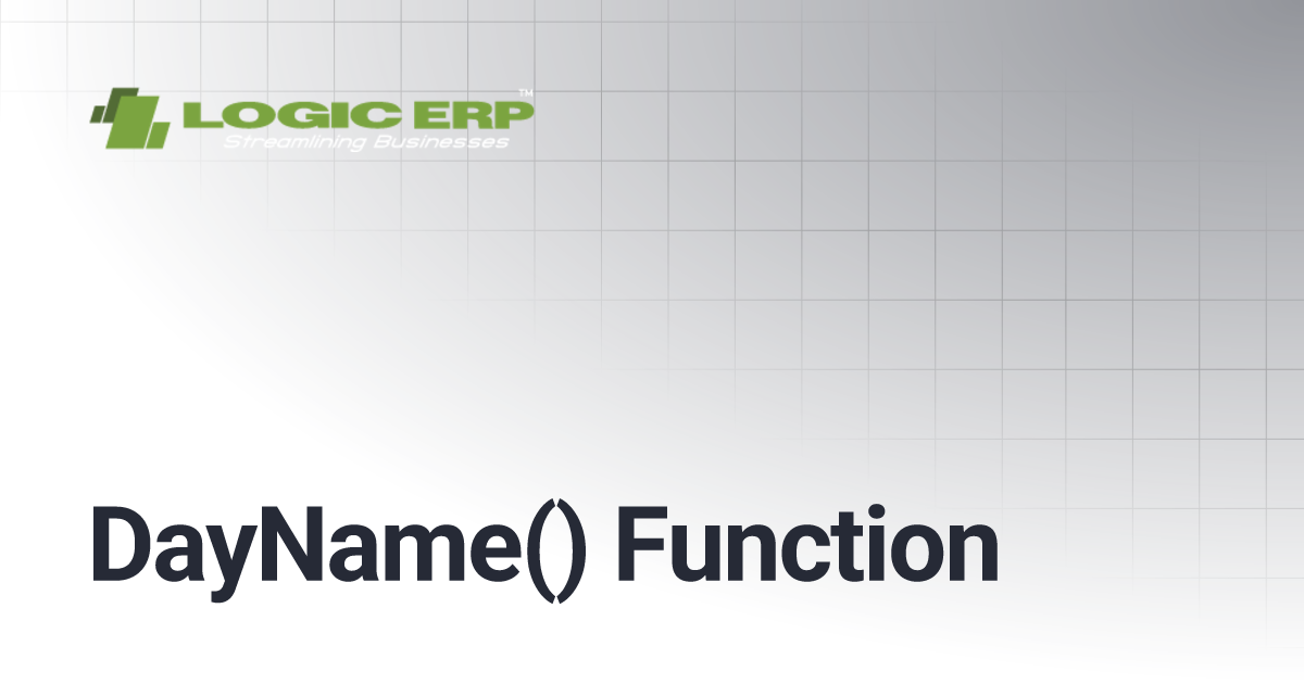 DayName() Function | Logic ERP Docs