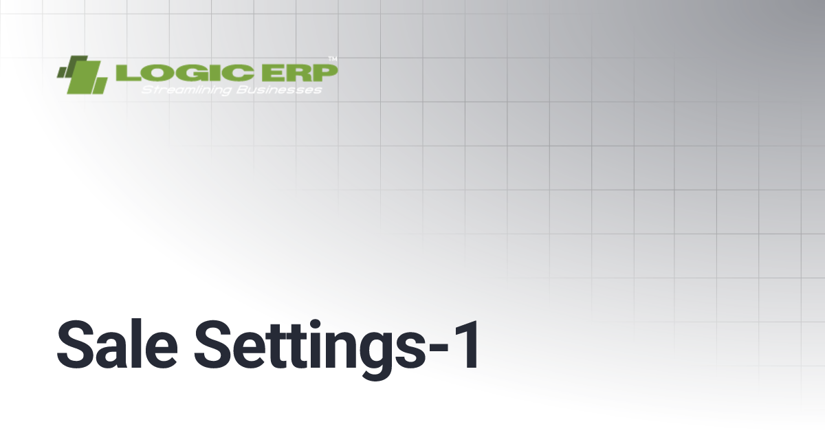 Sale Settings-1 | Logic ERP Docs