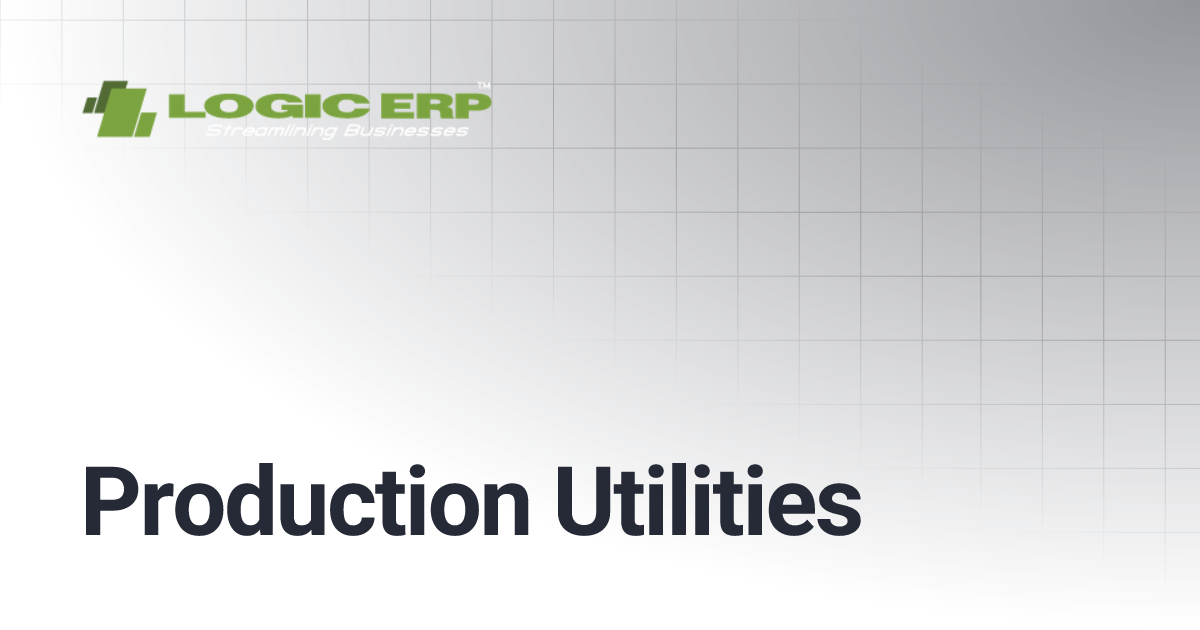 Production Utilities | Logic ERP Docs