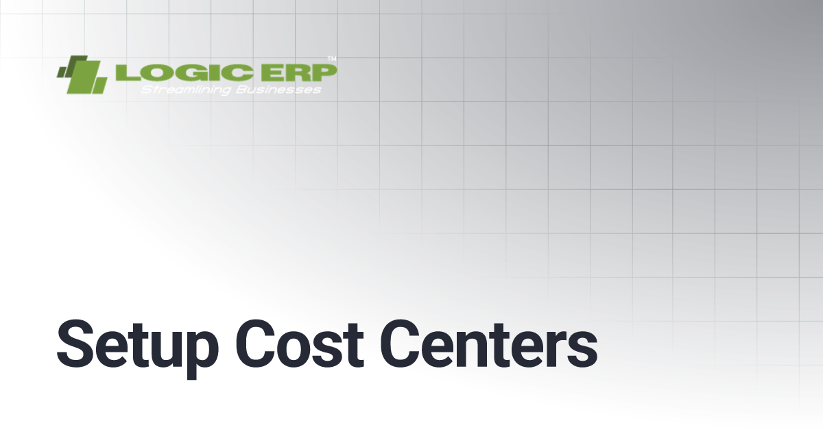 Setup Cost Centers | Logic ERP Docs