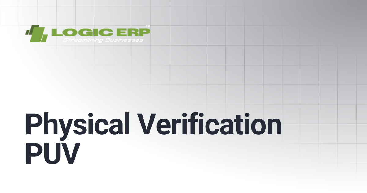 Physical Verification PUV | Logic ERP Docs