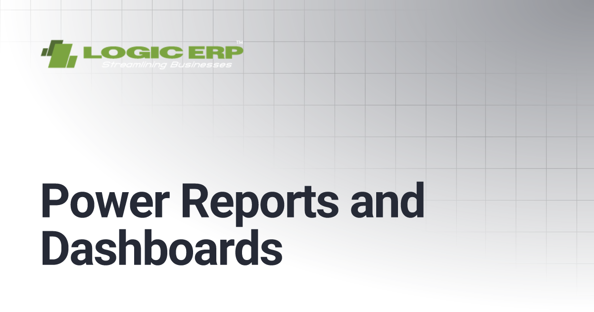 Power Reports and Dashboards | Logic ERP Docs