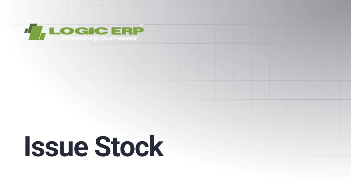 Issue Stock | Logic ERP Docs