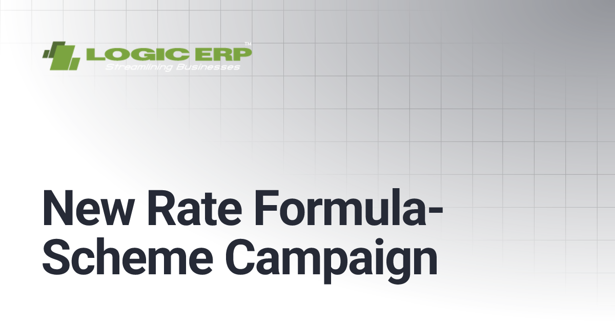 New Rate Formula-Scheme Campaign | Logic ERP Docs