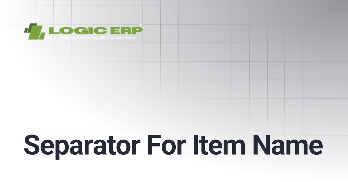 Separator For Item Name | Logic ERP Docs