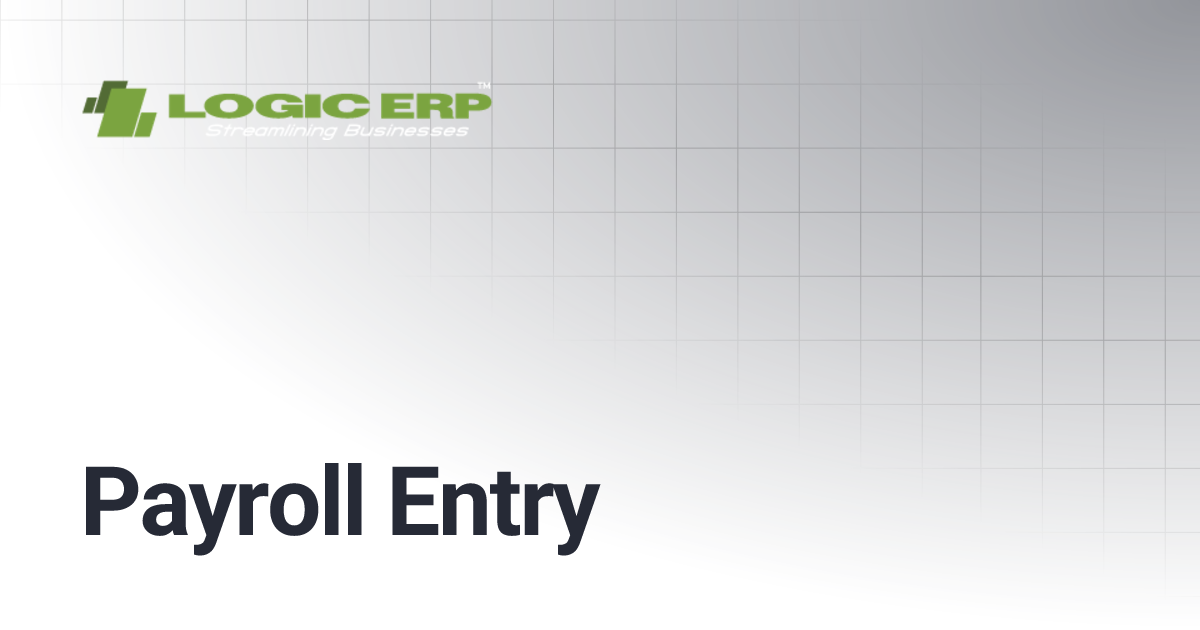 Payroll Entry | Logic ERP Docs