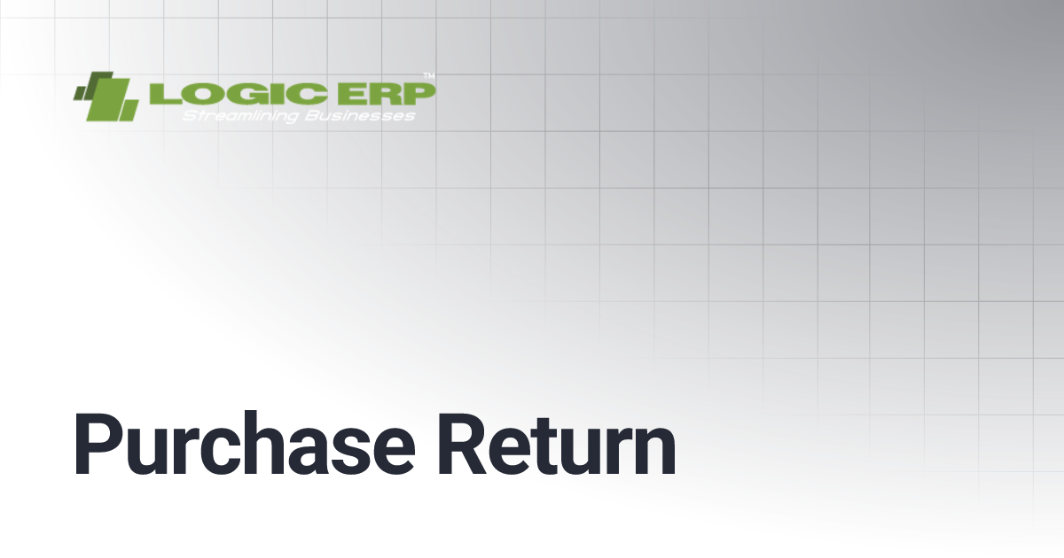 Purchase Return | Logic ERP Docs