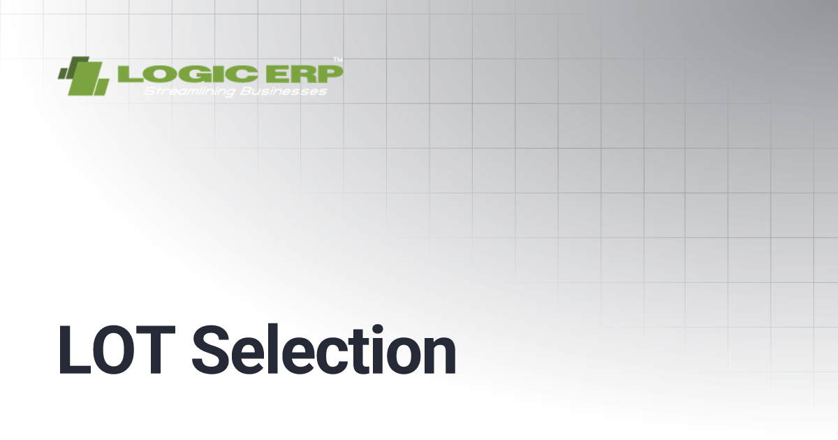 LOT Selection | Logic ERP Docs