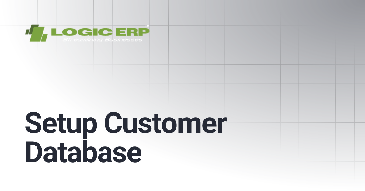 Setup Customer Database | Logic ERP Docs